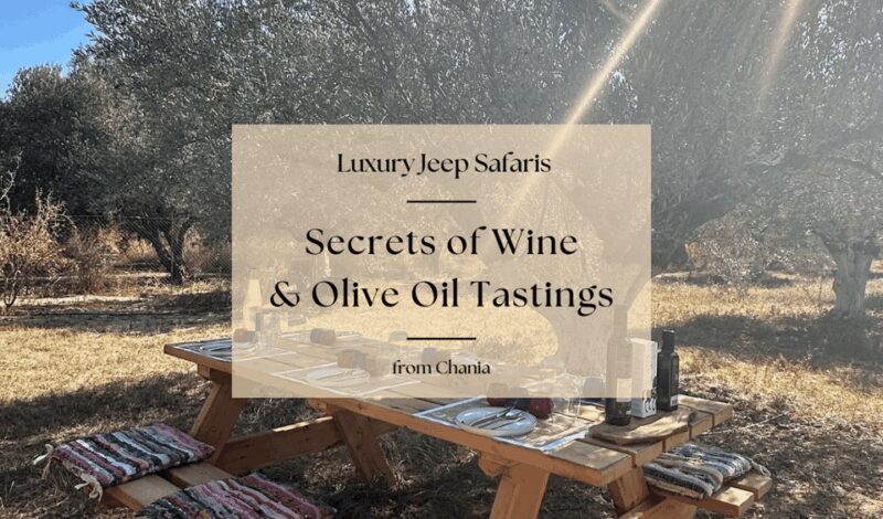 Chania Luxuries: Secrets of Wine and Olive Oil Tastings - Why This Tour Works