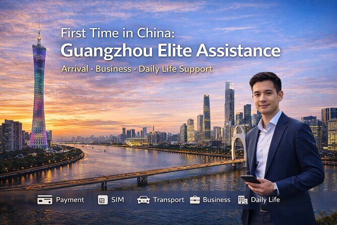 China Arrival Help: Guangzhou Arrival Assistance & Local Setup - Deep Dive into the Experience