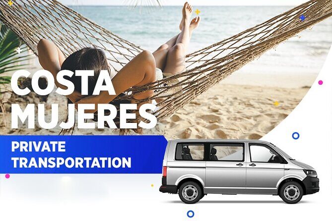 Costa Mujeres Private Transportation From-To Cancun Airport - An In-Depth Look at the Costa Mujeres Private Transfer Experience