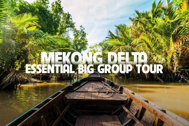 Essential Mekong Delta: Highlight Tour from Ho Chi Minh City - The Practical Aspects of the Tour