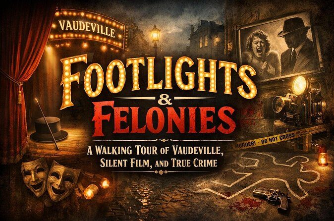 Footlights & Felonies: A Walking Tour of Vaudeville, Film & Crime - FAQ