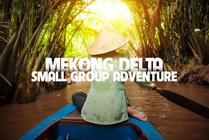 From Ho Chi Minh: Mekong Delta Small Group Day Trip - Who Will Get the Most Out of This Tour?