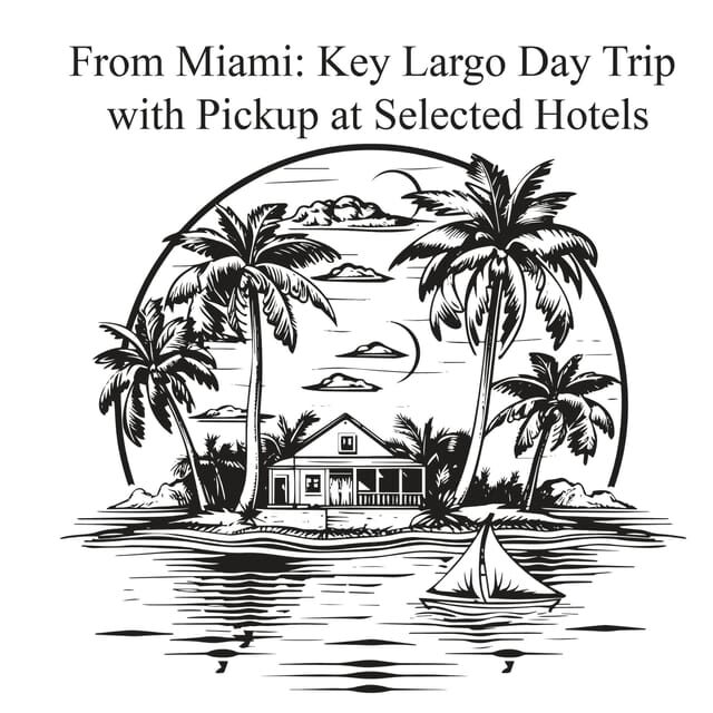 From Miami: Key Largo Day Trip w/ Pickup at Selected Hotels - Why This Tour Stands Out