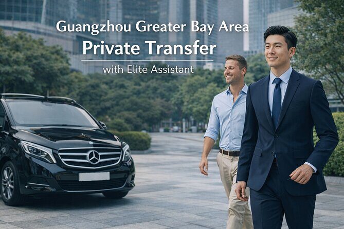Greater Bay Area Private Transfer & Elite Assistant - Key Points