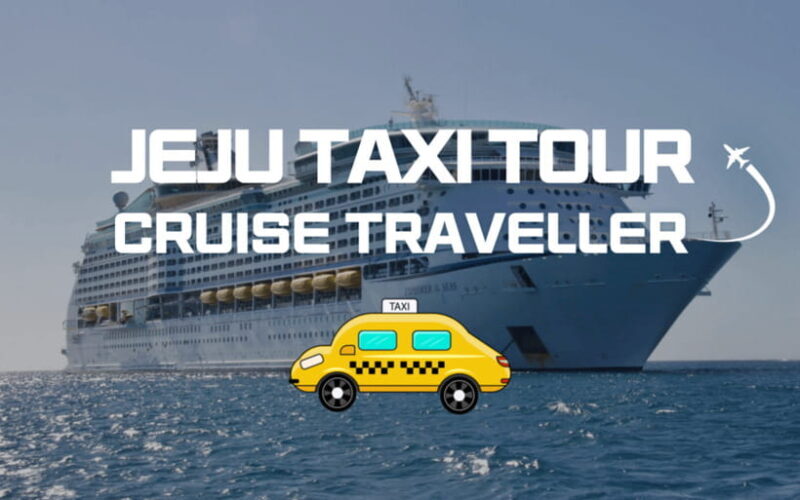 Jeju Cruise Shore Excursion Private Taxi Tour Car Charter - Key Points