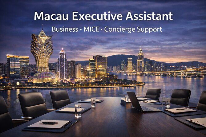 Macau Executive Assistant: Business, MICE & Concierge Support - Key Points