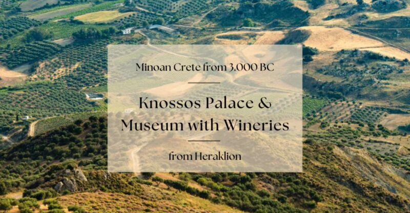 Minoan Crete: Knossos Palace & Heraklion Museum with Winery - Final Thoughts