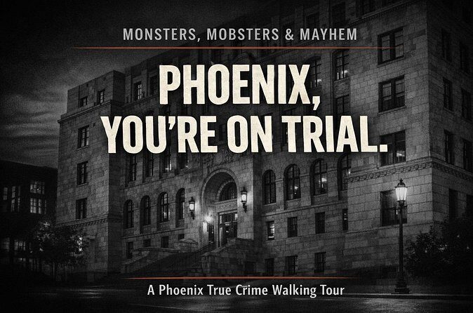 Monsters, Mobsters & Mayhem-A Phoenix True Crime Tour - The Sum Up