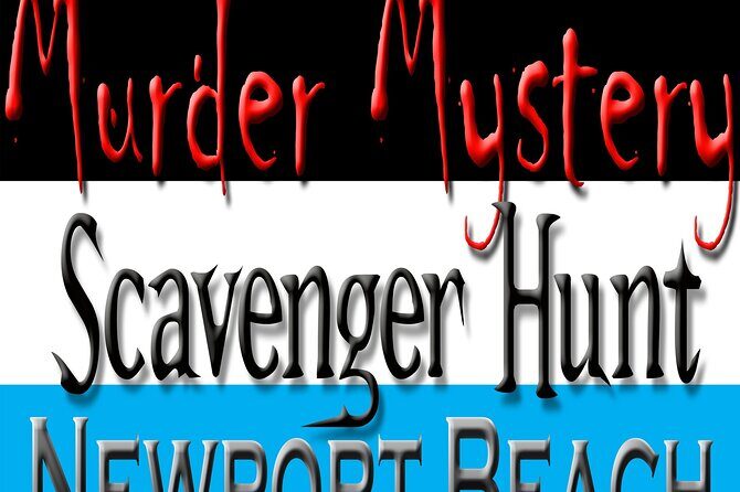Murder Mystery Scavenger Hunt Newport Beach - Practical Considerations