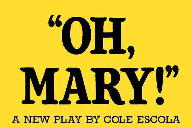 Oh Mary! on Broadway Ticket - Key Points