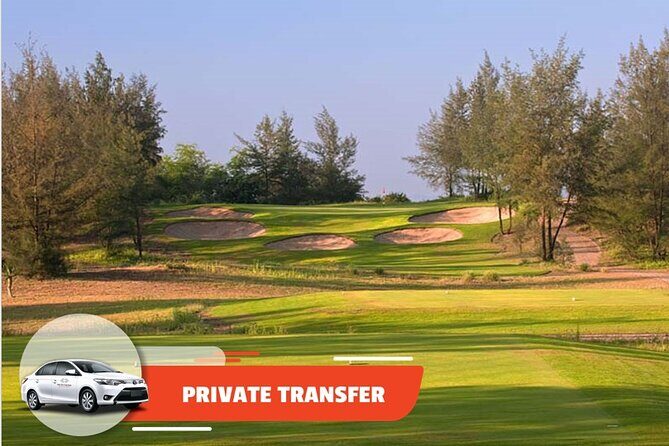Private Transfer: Hoi An City Center to Montgomerie Links - Why Choose This Transfer?