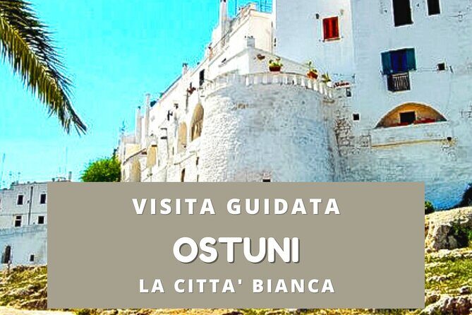 Walking tour Ostuni "the white city" - A Closer Look at the Tour Experience
